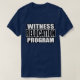 Witness Relocation Program T-Shirt | Zazzle