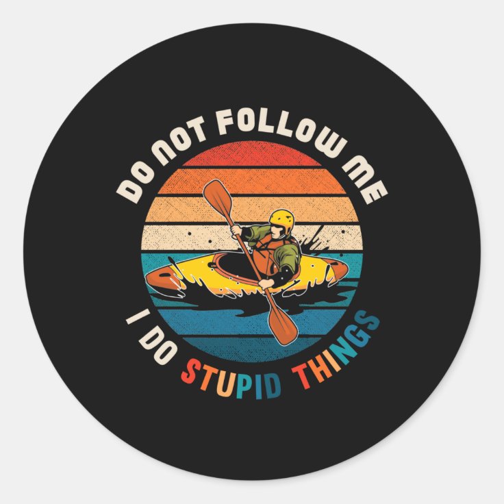 Witty Kayaker Funny Kayaking Humor Water Sports Classic Round Sticker ...