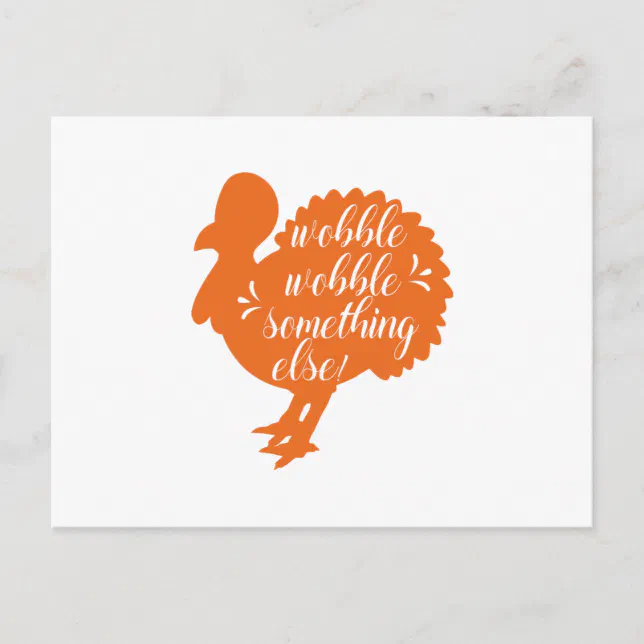 Wobble Wobble Something Else Funny Turkey Quote Postcard | Zazzle