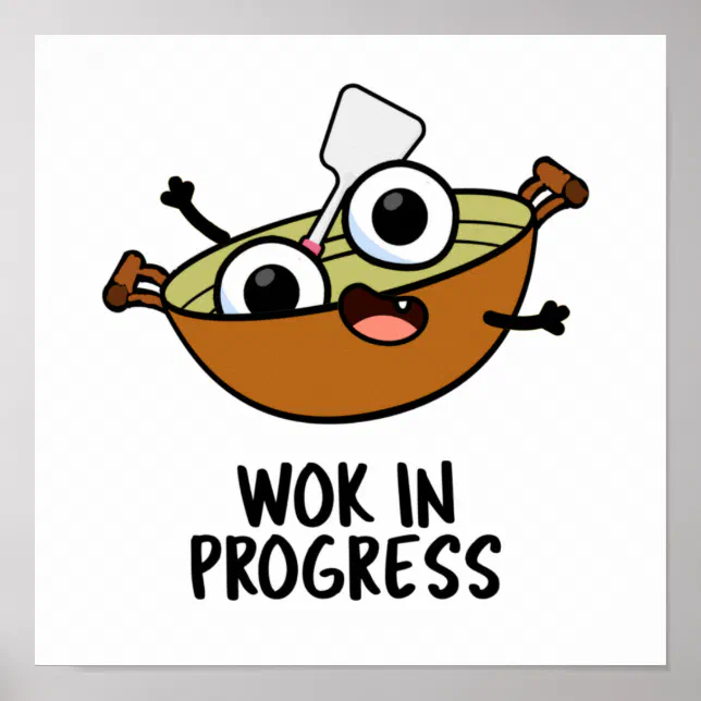 Wok In Progress Funny Cooking Pun Poster | Zazzle