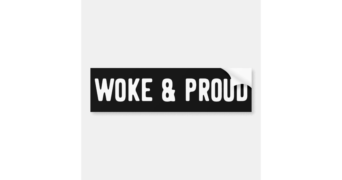 Woke And Proud Bumper Sticker | Zazzle
