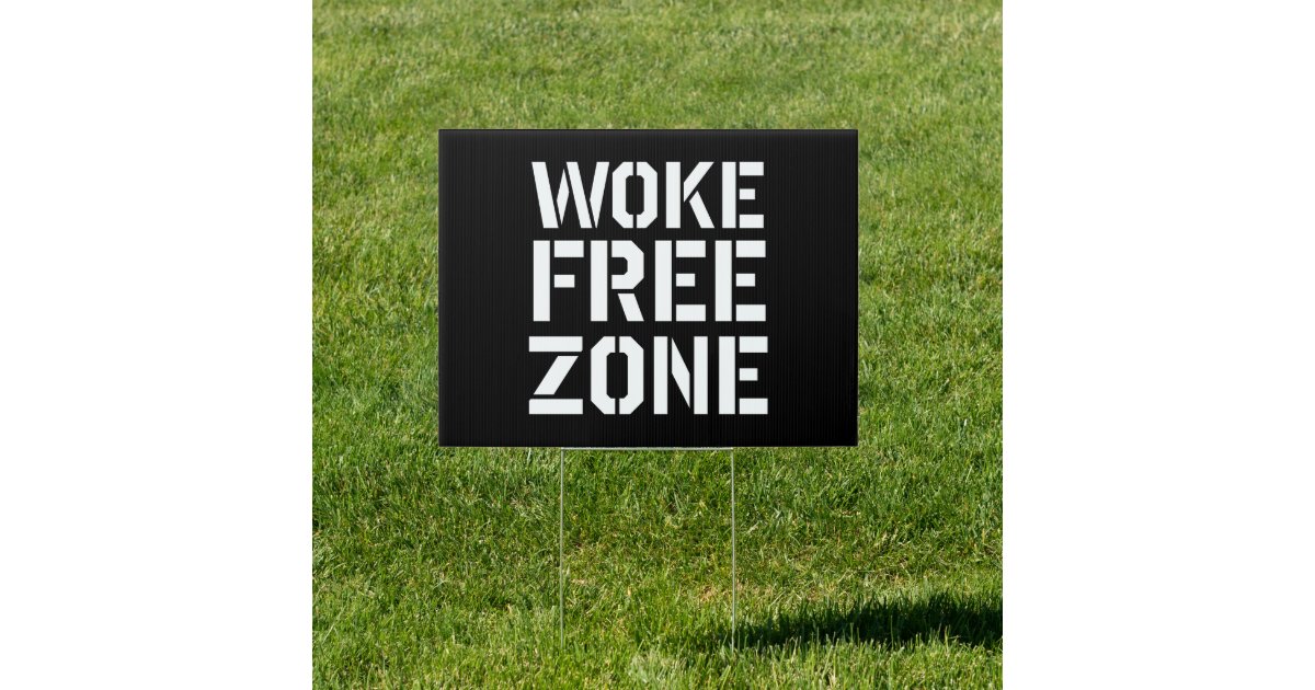 Woke Free Zone Yard Sign | Zazzle