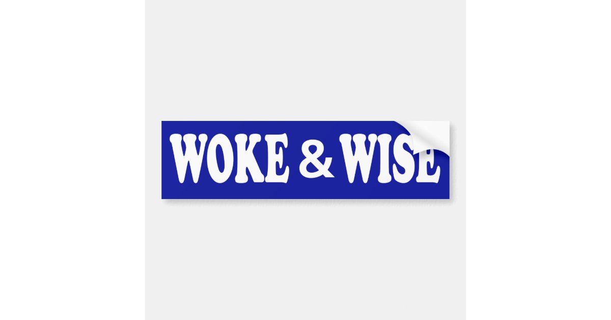 Woke & Wise Bumper Sticker | Zazzle