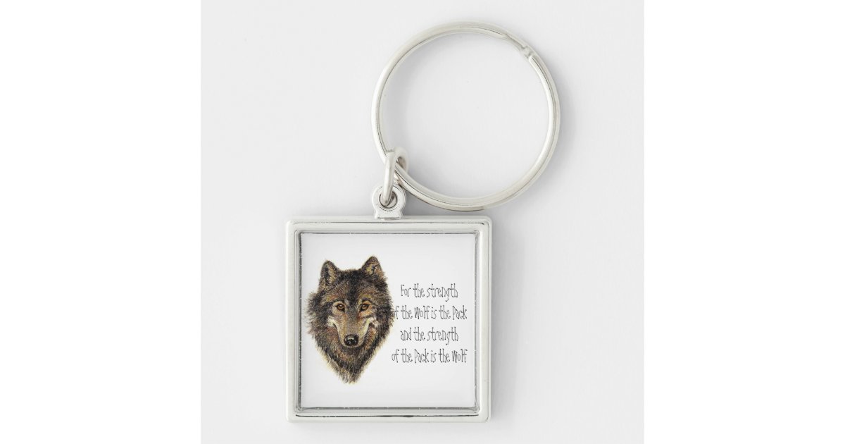 Wolf and Pack Quote - Animal Collection Keychain | Zazzle