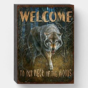 Wolf Welcome to Our Neck Of The Woods Wooden Box Sign | Zazzle