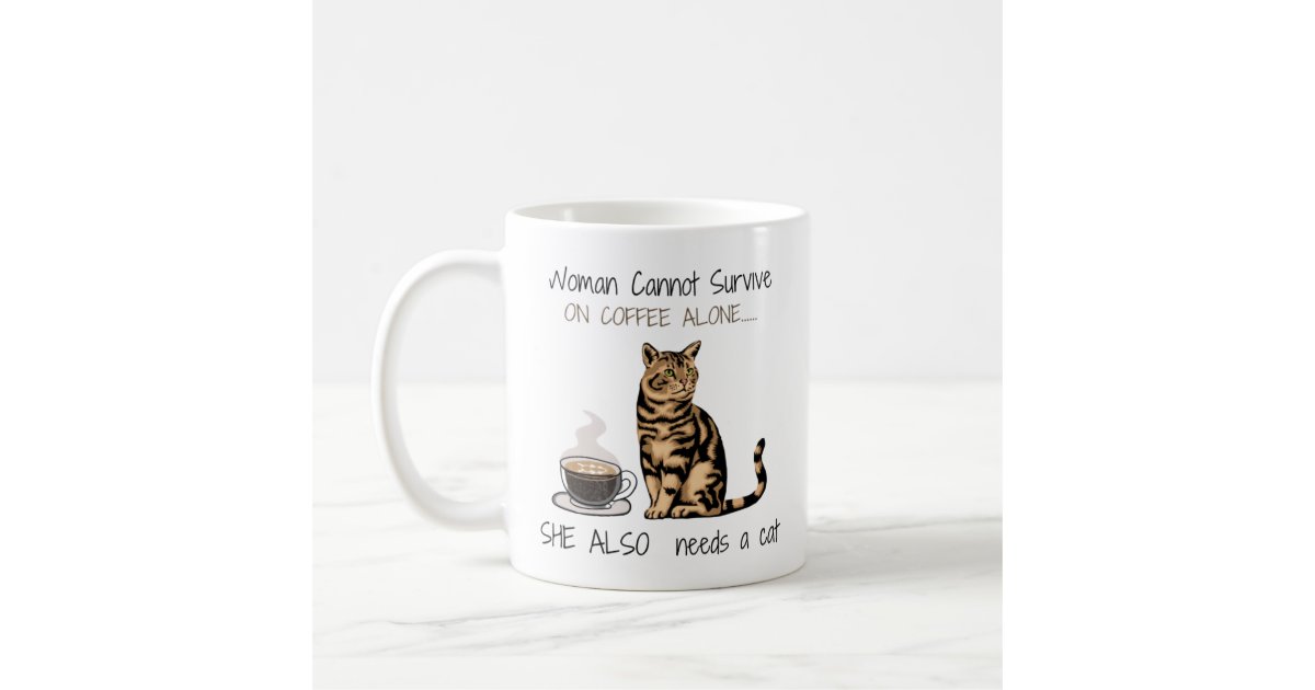 Woman Can't Survive On Coffee Alone She Needs A Ca Mug | Zazzle