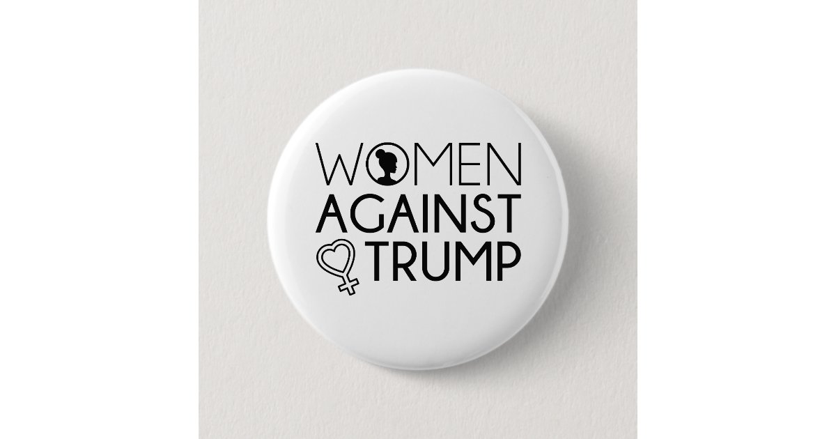 Women Against Trump Button | Zazzle.com