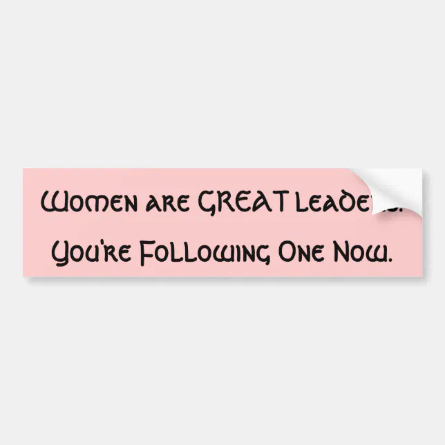 Women are GREAT leaders Bumper Sticker | Zazzle