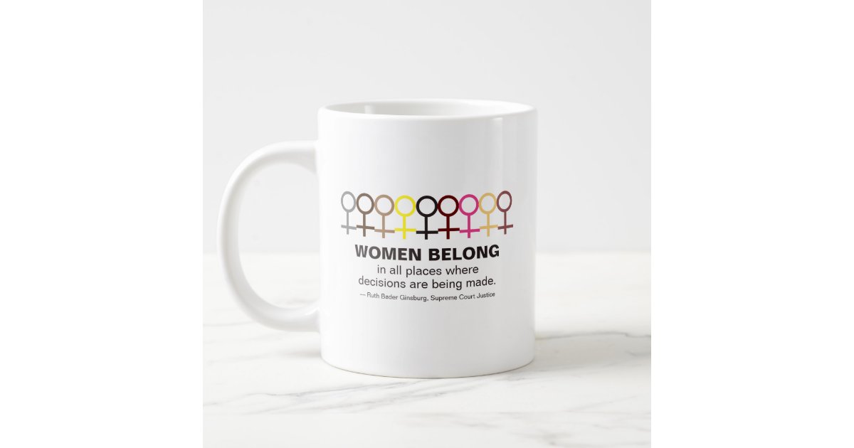 Women Belong Justice Ruth Bader Ginsburg RBG Quote Giant Coffee Mug ...