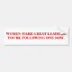 WOMEN MAKE GREAT LEADERS. BUMPER STICKER | Zazzle