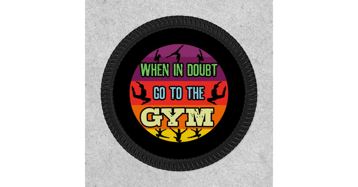 Women's Gymnastics When in Doubt Go to the Gym Patch | Zazzle