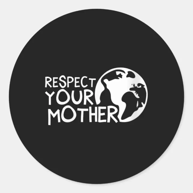 Womens Respect Your Mother, Earth, Nature, Classic Round Sticker | Zazzle
