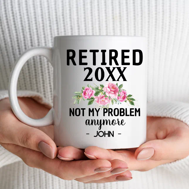 Women's Retired 2024 Not My Problem Retirement Coffee Mug | Zazzle