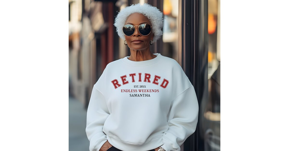 Women's Retirement Endless Weekend Sweatshirt | Zazzle