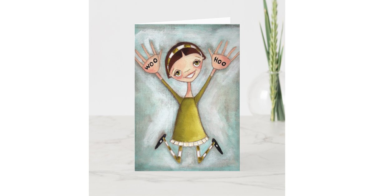 WOO HOO Girl - Greeting CArd | Zazzle