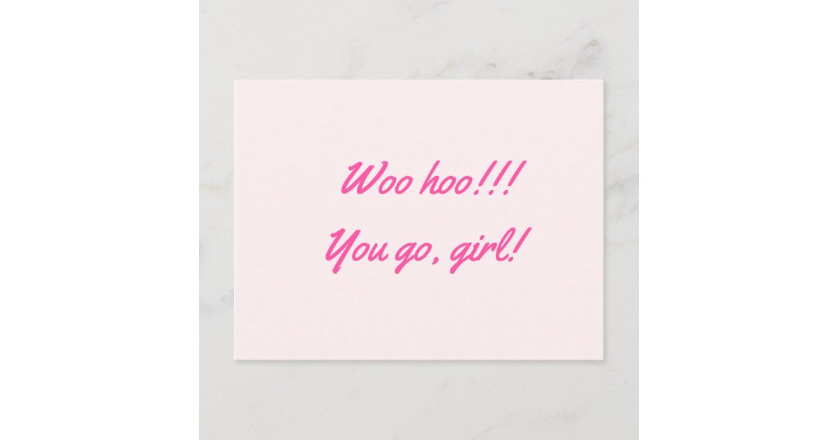 "Woo hoo!!! You go, girl!" Postcard | Zazzle