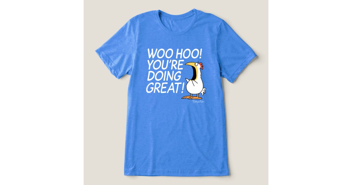 WOO HOO YOU'RE DOING GREAT Sandra Boynton Tri-Blend Shirt | Zazzle