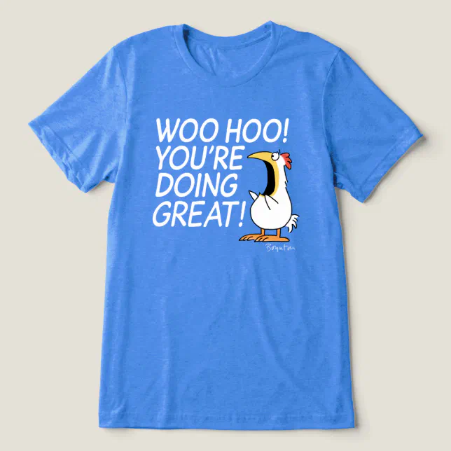 WOO HOO YOU'RE DOING GREAT Sandra Boynton Tri-Blend Shirt | Zazzle