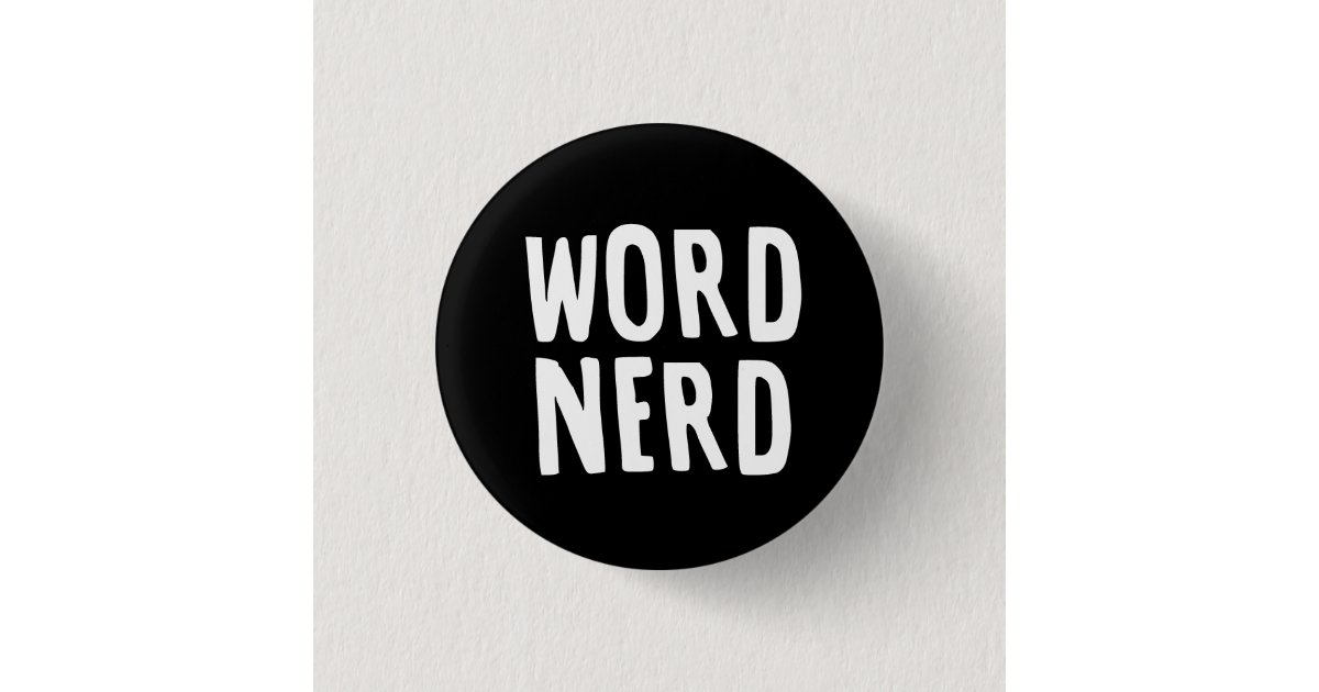 Word Nerd Writer Book Lover Linguist Button | Zazzle