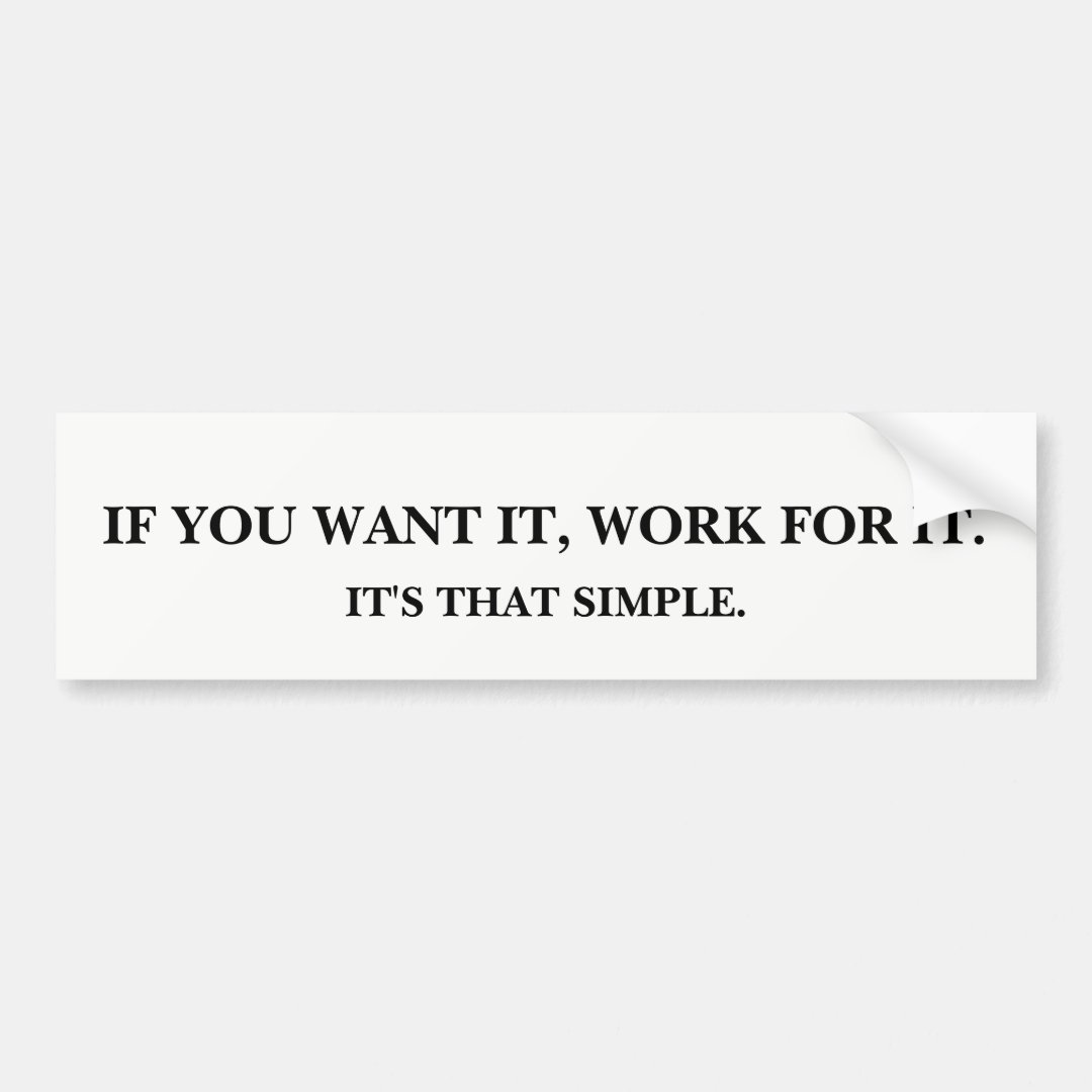 Work For It Bumper Sticker | Zazzle