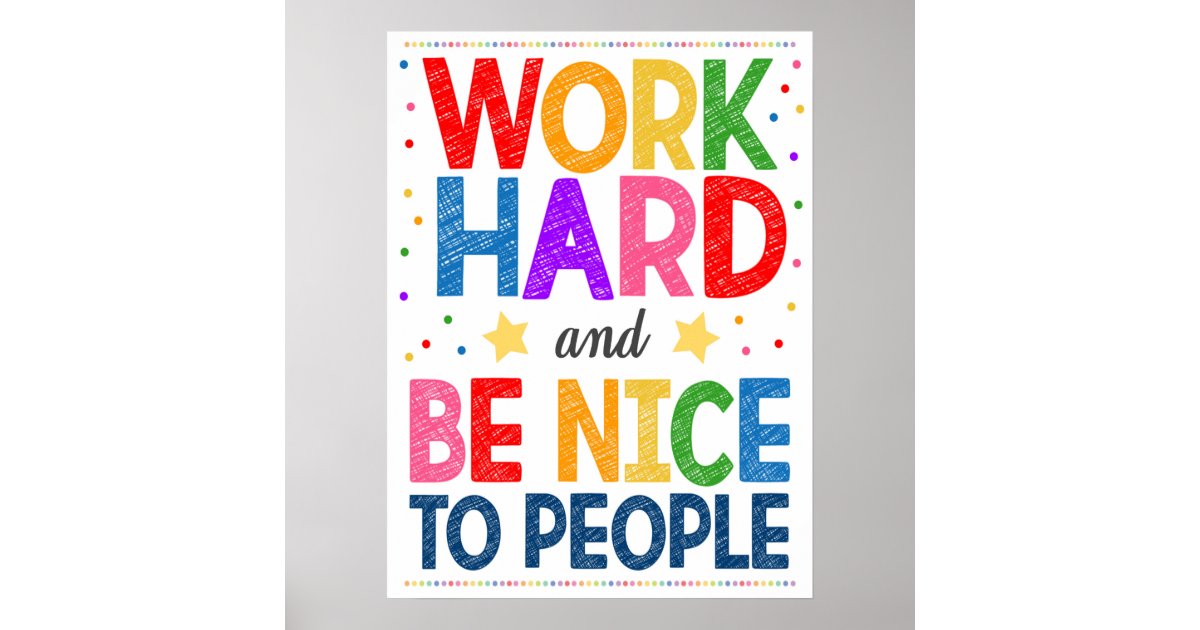 Work Hard and Be Nice Classroom Poster | Zazzle
