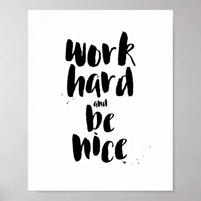 Work Hard and Be Nice Motivational Quote Print | Zazzle