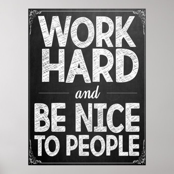 Work Hard and Be Nice Poster | Zazzle.com