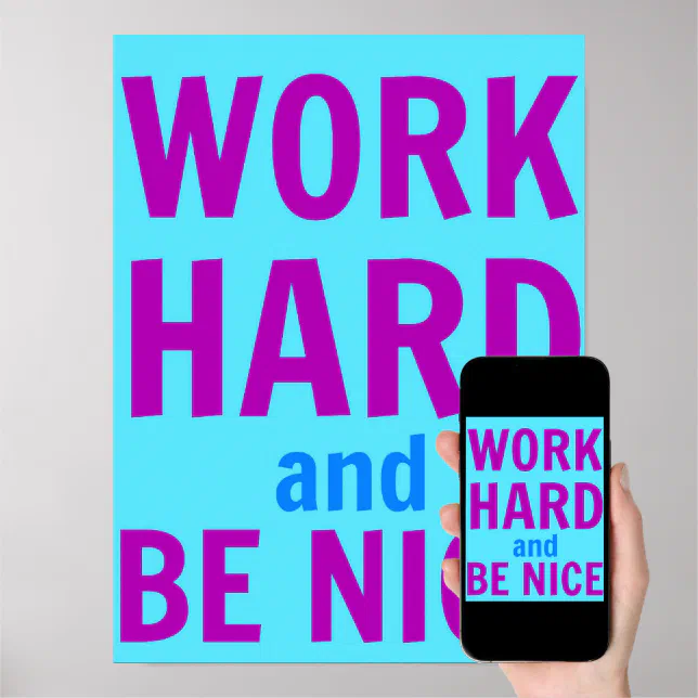 Work Hard and Be Nice Poster | Zazzle