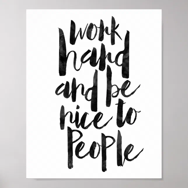 Work Hard And Be Nice To People Poster | Zazzle