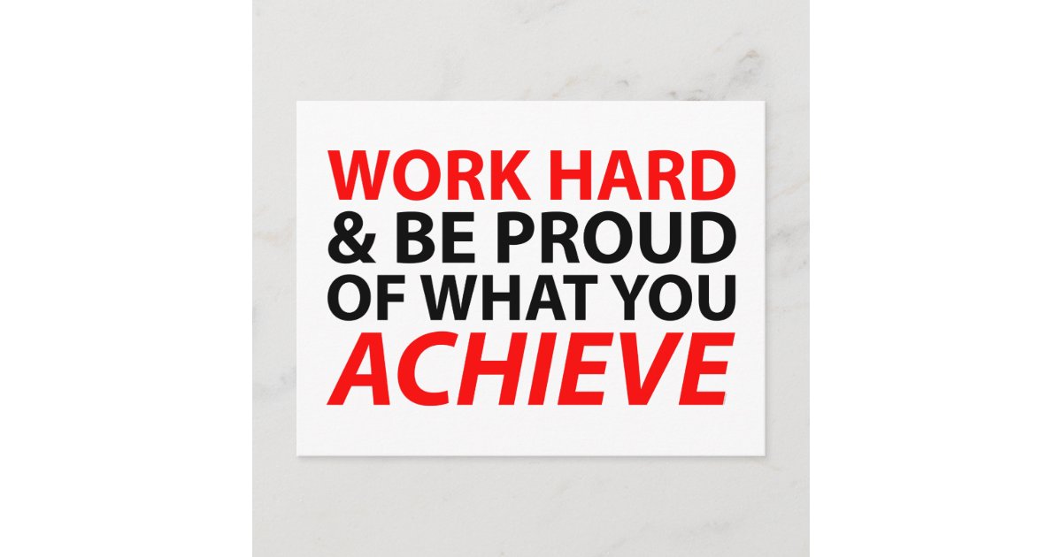 Work Hard and be proud of what you achieve Postcard | Zazzle