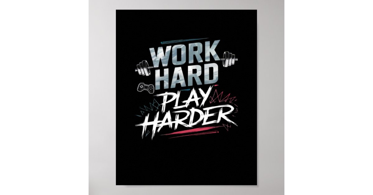 Work Hard And Play Hard Classic Poster | Zazzle