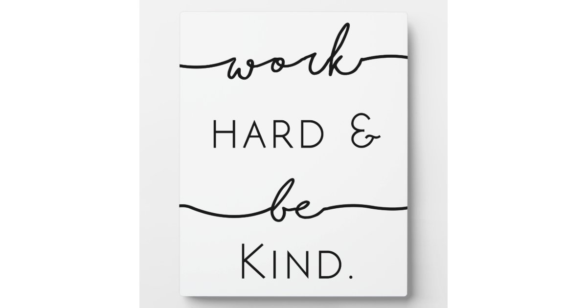 Work Hard & Be Kind Plaque | Zazzle