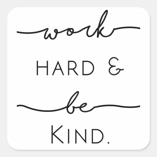 Work Hard & Be Kind Square Sticker | Zazzle