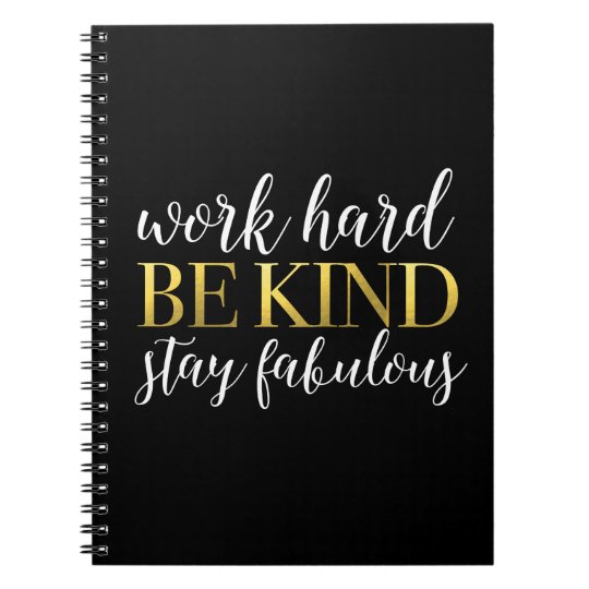 Work Hard, Be Kind, Stay Fabulous Notebook | Zazzle.com