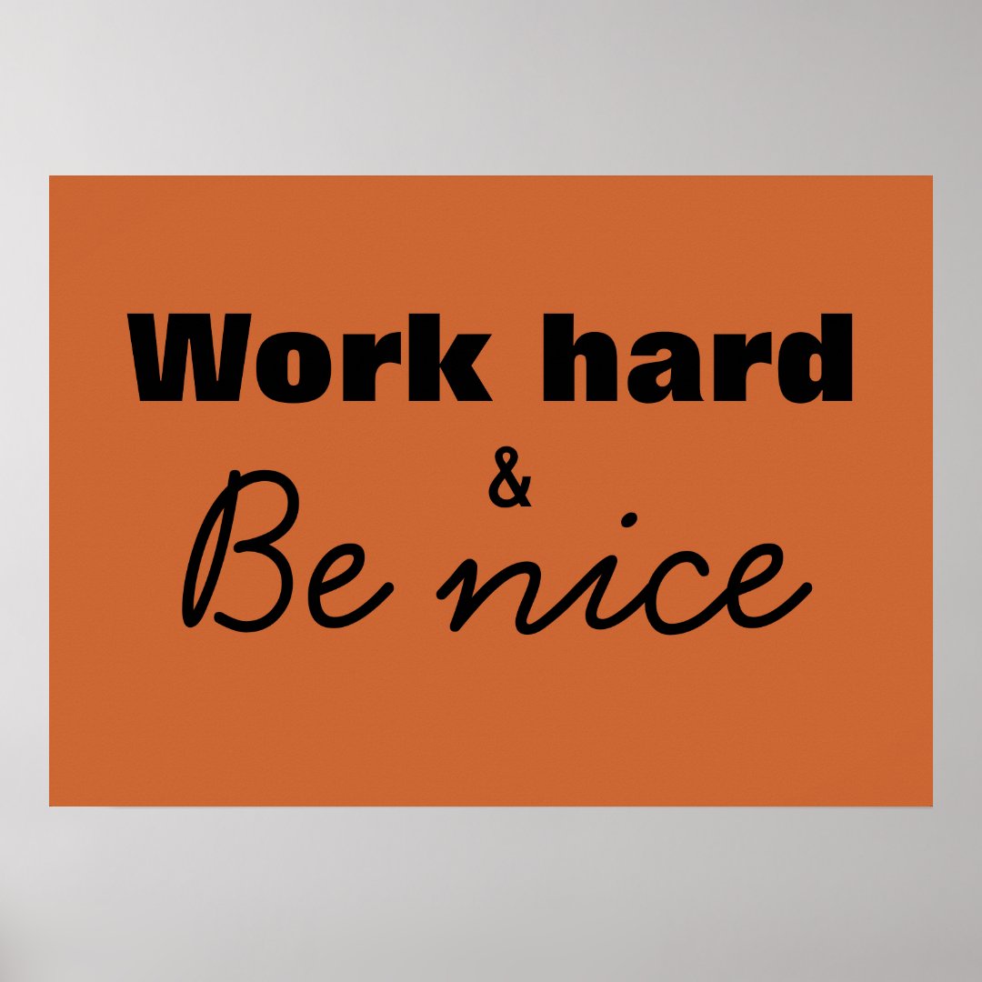 Work Hard & Be Nice Print | Zazzle