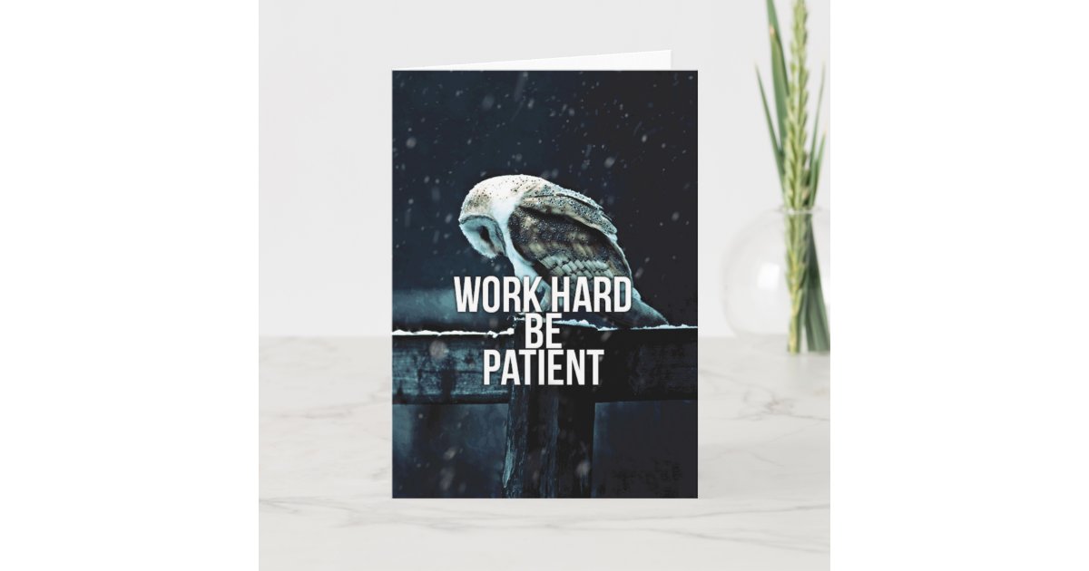 Work Hard, Be Patient - Motivational Card | Zazzle
