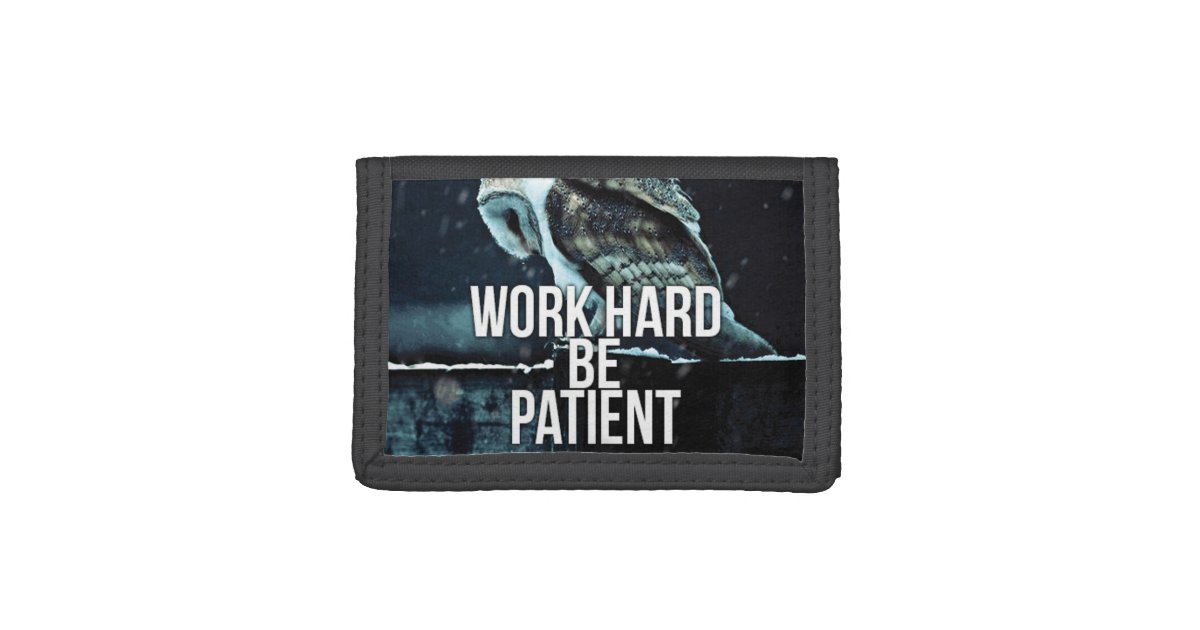 Work Hard, Be Patient - Motivational Trifold Wallet | Zazzle