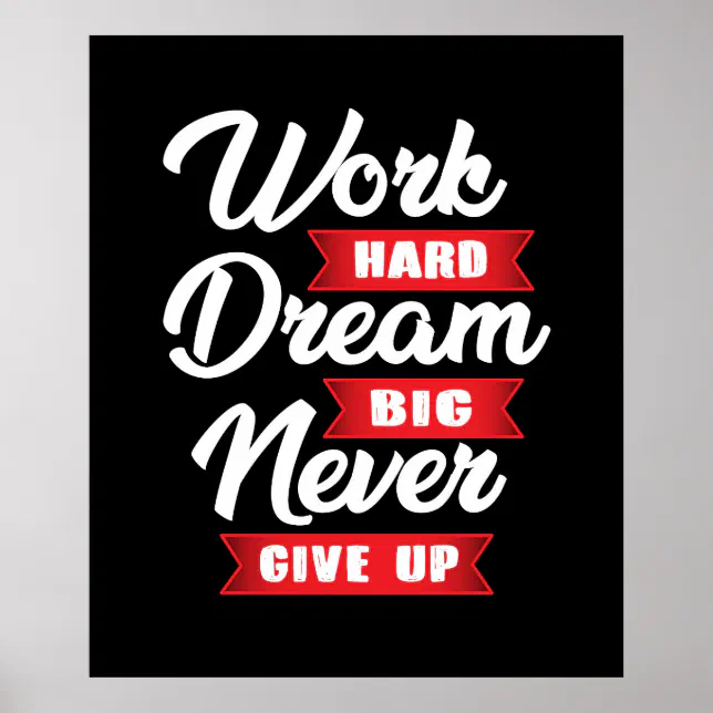 Work Hard Dream Big Never Give Up | Motivational Poster | Zazzle