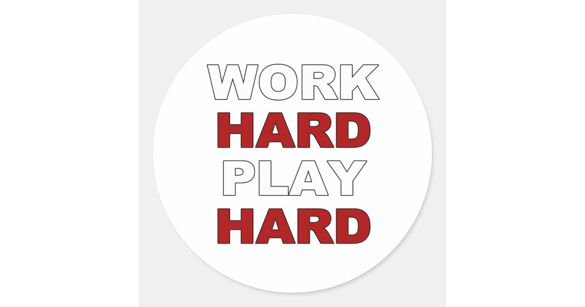 Work Hard.png Classic Round Sticker | Zazzle