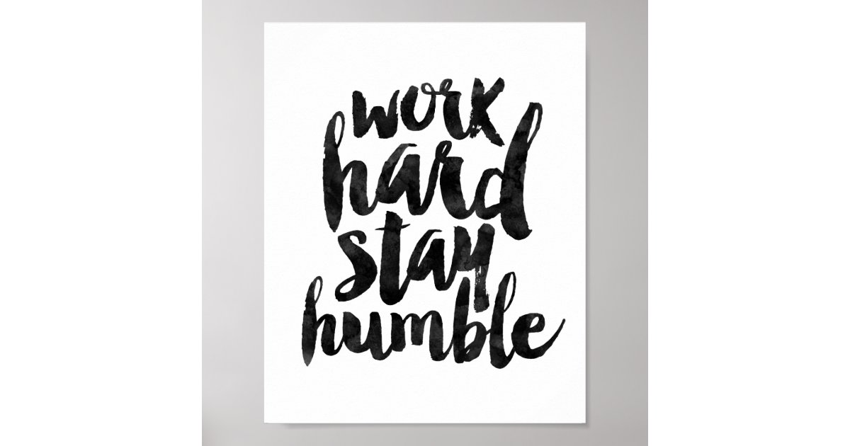 Work Hard Stay Humble Poster | Zazzle