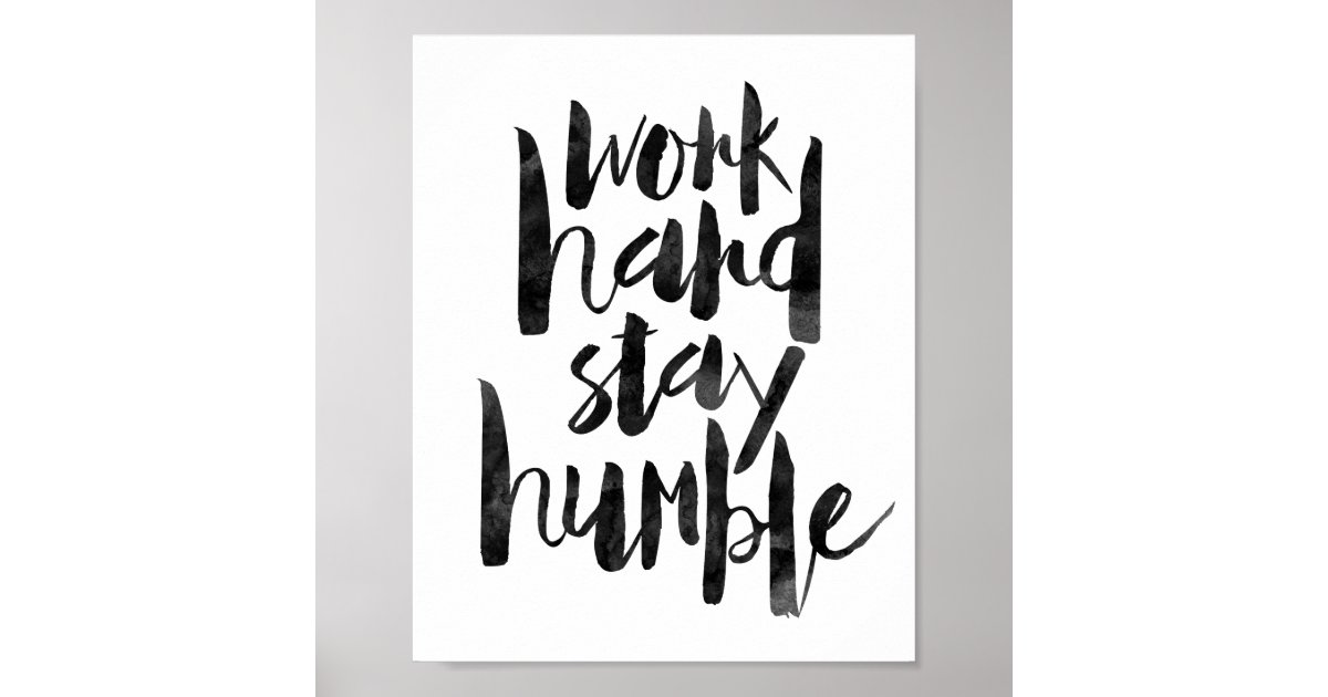 Work Hard Stay Humble Poster | Zazzle