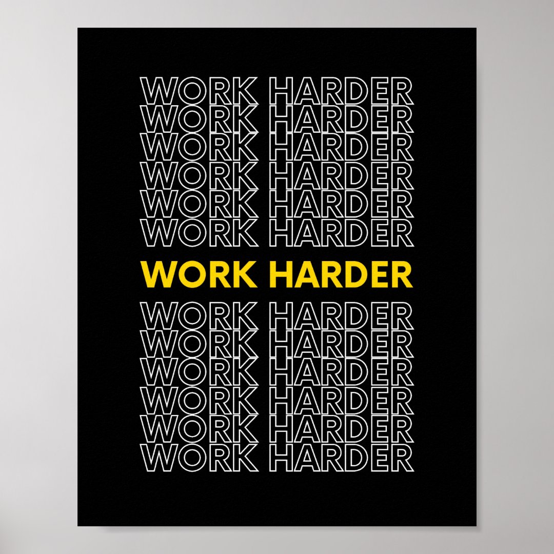 Work Harder Inspirational Quote Poster | Zazzle