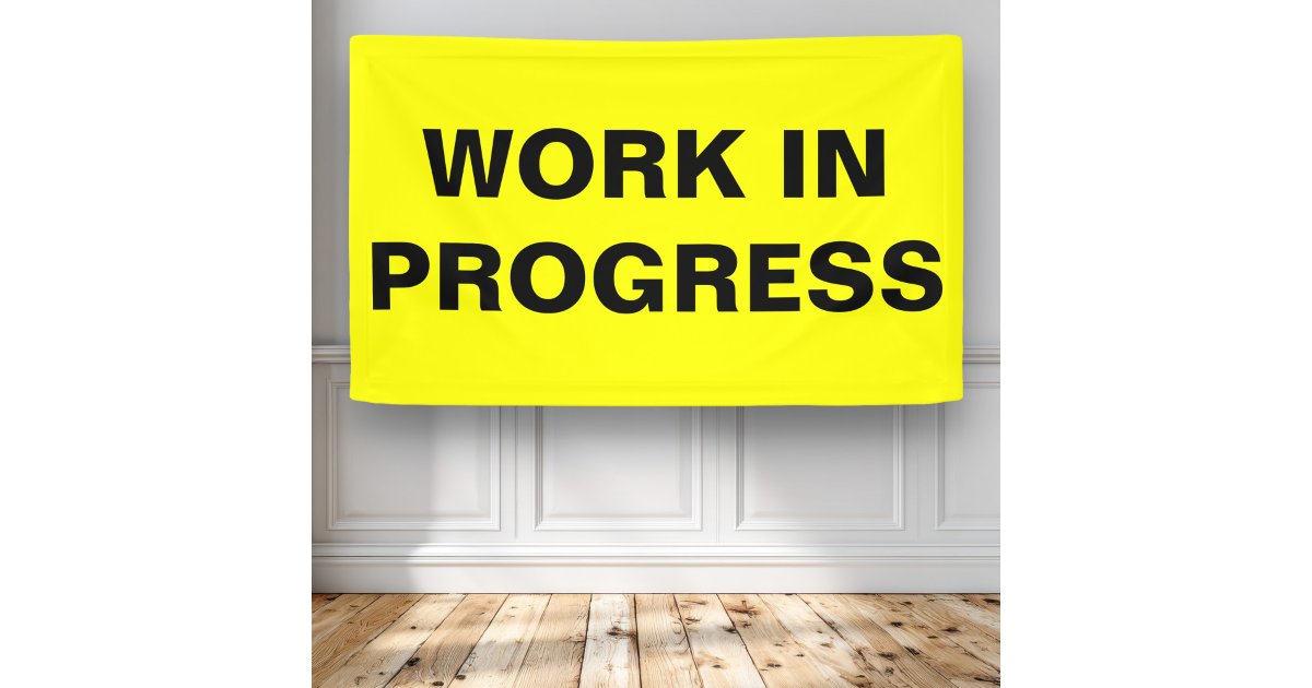 Work in Progress Banner | Zazzle