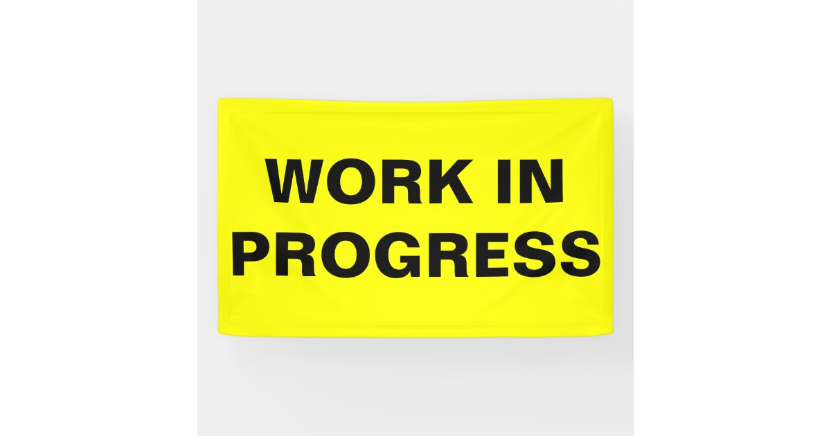 Work in Progress Banner | Zazzle