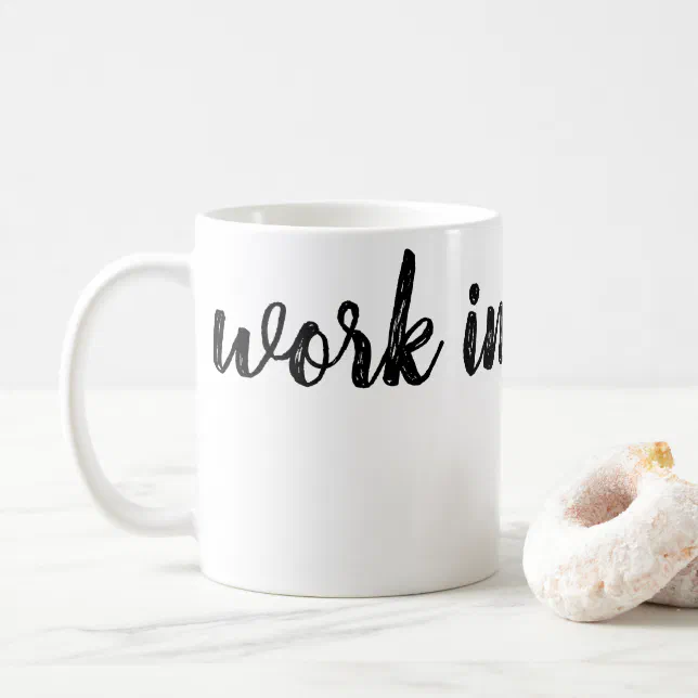 work in progress coffee mug | Zazzle