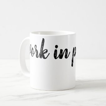work in progress coffee mug | Zazzle