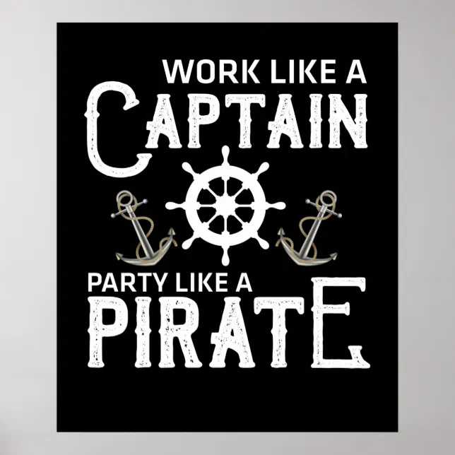 Work Like A Captain Party Like A Pirate Poster | Zazzle