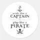 Work Like a Captain, Play Like a Pirate Classic Round Sticker | Zazzle