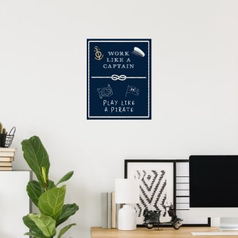 Work Like a Captain, Play Like a Pirate Poster | Zazzle