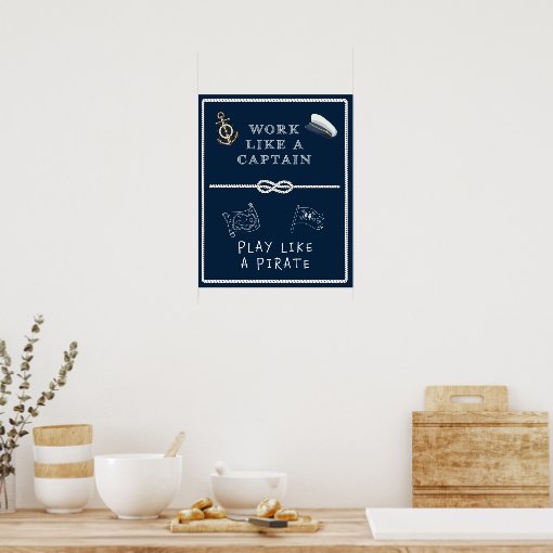 Work Like a Captain, Play Like a Pirate Poster | Zazzle